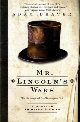 Mr. Lincoln's Wars by Adam Braver / Historical Fiction Trade Paperback ...