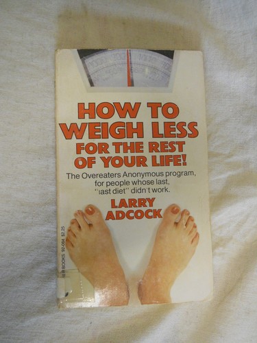 How To Weigh Less For The Rest Of Your Life by Larry Adcock (1980 ...