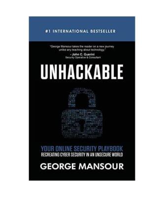 UNHACKABLE: Your Online Security Playbook: Recreating Cyber Security in ...