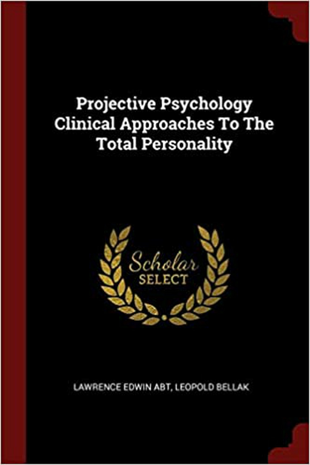 Projective Psychology Clinical Approaches To The Total Personality ...