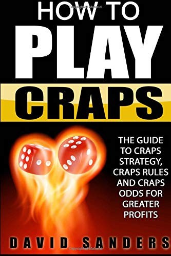 How To Play Craps: The Guide To Craps Strategy, Craps Rules and Craps ...
