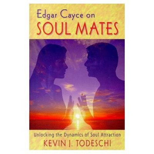 Edgar Cayce on Soul Mates: Unlocking the Dynamics of Soul Attraction ...