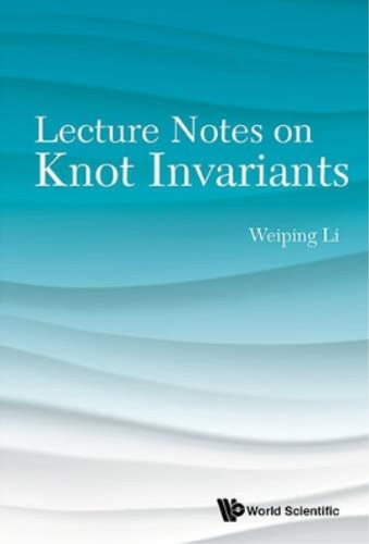Weiping Li Lecture Notes On Knot Invariants (Poche) 9789814675963 | eBay