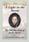 A Light in the Storm: The Civil War Diary of Amelia Martin [Dear ...