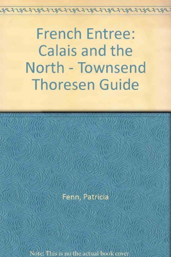 Calais and the North: French Entree 4 By Patricia Fenn 9780907621485| eBay