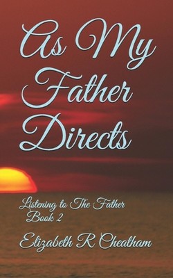 As My Father Instructs: Listening to The Father Book 2 by Elizabeth R ...