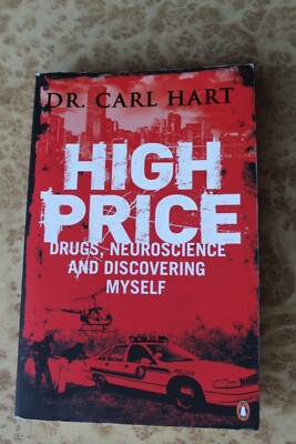 HIGH PRICE: Drugs, Neuroscience and Discovering myself by Dr Carl Hart ...
