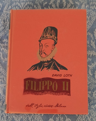 FILIPPO II | David Loth, ed. Dall'Oglio 1964 ottime condizioni ...