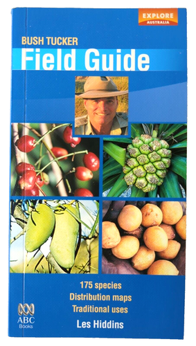Bush Tucker Field Guide 175 Species Identified by Les Hiddins ...