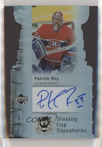 2006-07 Upper Deck The Cup Stanley Signatures /25 Patrick Roy #CS-PR ...
