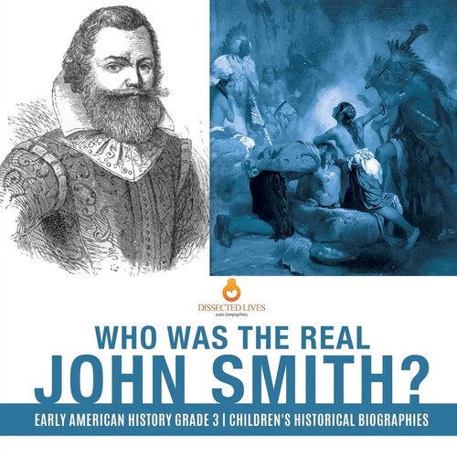 Who Was the Real John Smith? Early American History Grade 3 Children's ...