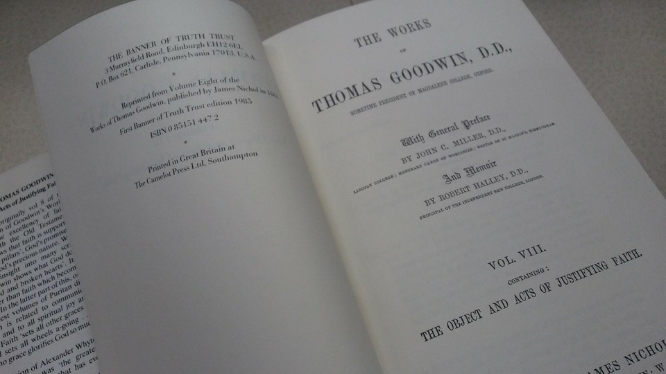 WORKS OF THOMAS GOODWIN, VOL. 8: Object and Acts of Justifying Faith ...