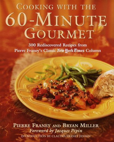 Cooking with the 60-Minute Gourmet : 300 Rediscovered Recipes from ...