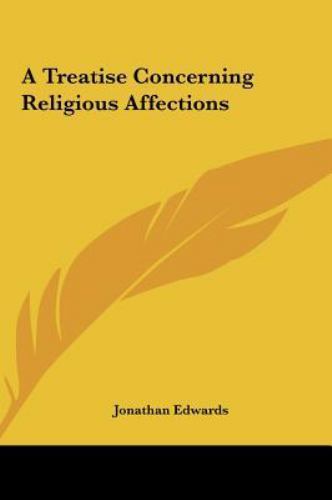 Treatise Concerning Religious Affections by Jonathan Edwards (2010 ...