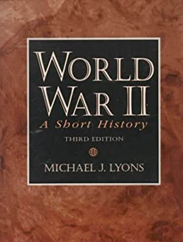 World War II : A Short History Paperback Michael J. Lyons 9780130954770 ...