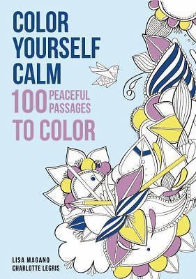 Color Yourself Calm: 100 Peaceful Passages to Color 9781626866607| eBay