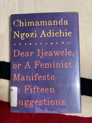 Dear Ijeawele, or a Feminist Manifesto in Fifteen Suggestions by ...