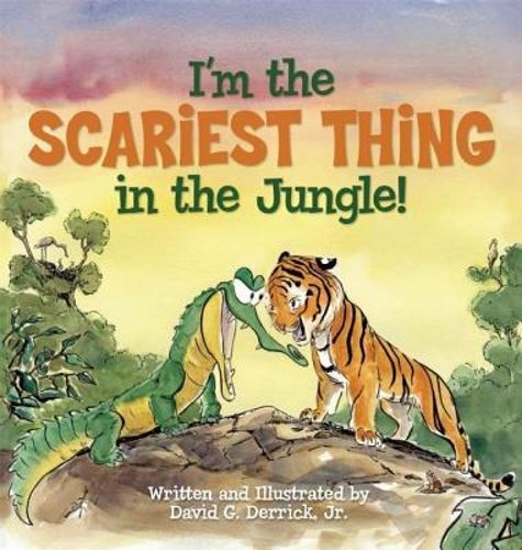 I'm the Scariest Thing in the Jungle! by David G Derrick Jr: New ...