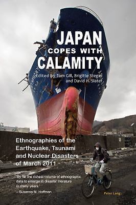 Japan Copes with Calamity : Ethnographies of the Earthquake, Tsunami ...