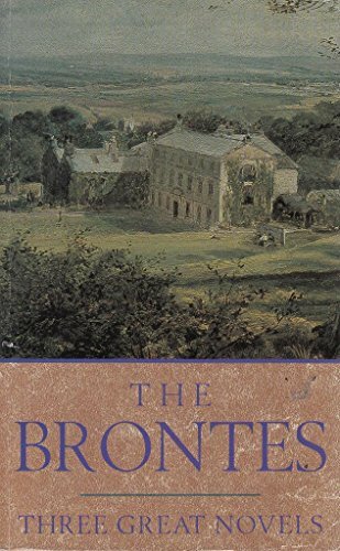 The Brontes: Three Great Novels: Jane Eyre, Wuthering Heights and Agnes ...