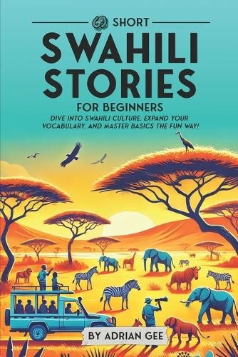 Adrian Gee 69 Short Swahili Stories for Beginners (Tascabile ...
