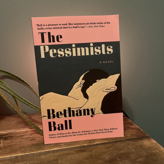 The Pessimists by Bethany Ball, Bethany Ball and Bethany Ball (2022 ...
