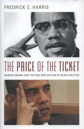 The Price of the Ticket: Barack Obama and the Rise and Decline of Black ...
