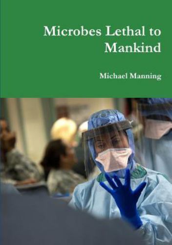 Microbes Lethal to Mankind by Michael Manning (2014, Trade Paperback ...