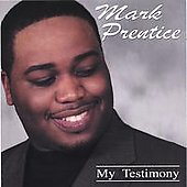 My Testimony by Mark Prentice (CD, Jun-2005, Levite Music Group) for ...
