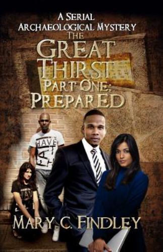 Great Thirst 1: Prepared : An Archaeological Mystery Serial by Mary ...