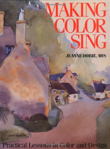 Making Color Sing: Practical Lessons in Color and Design - Dobie ...