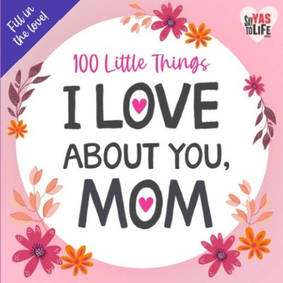 100 Little Things I Love About You Mom Fill in the Blank Gift Journal ...