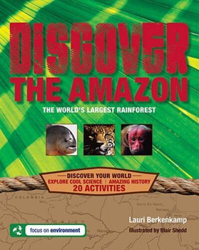 Discover the Amazon: The Worlds Largest Rainforest (Discover Your World ...