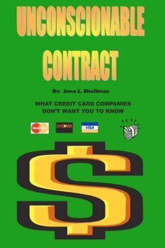 Unconscionable Contract : What Credit Card Companies Don't Want You to ...