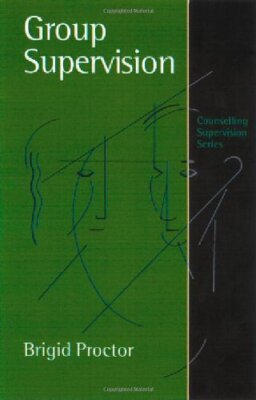Group Supervision: A Guide to Creative Practice (Counselling Sup ...