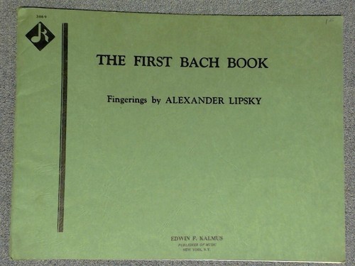 The First Bach Book - Fingerings by Alexander Lipsky (Edwin Kalmus Pub ...
