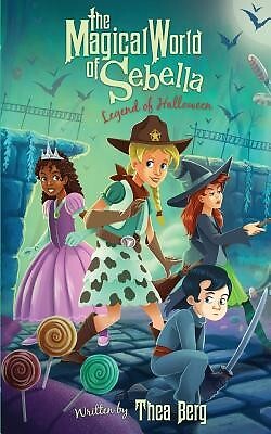 The Magical World of Sebella: Legend of Halloween by Berg, Thea ...