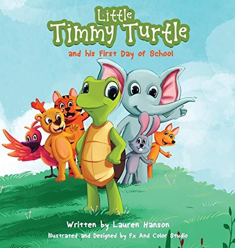 Little Timmy Turtle and his First Day of School by Hanson, Lauren ...