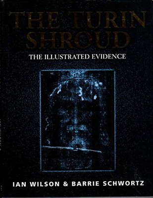 The Turin Shroud: The Illustrated Evidence by Wilson Ian | eBay
