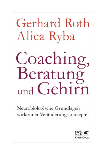 Coaching, Beratung und Gehirn von Gerhard Roth, Alica Ryba ...