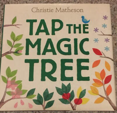 Tap the Magic Tree .. NEW By Christie Matheson Hardback With Dust Cover ...