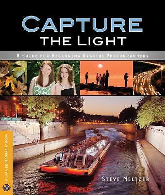 Capture the Light : A Guide for Beginning Digital Photographers by ...