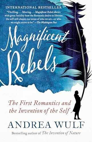 Magnificent Rebels: The First Romantics - Paperback, by Wulf Andrea ...
