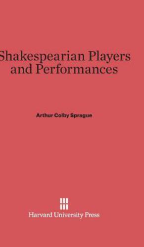 Shakespearian Players and Performances by Arthur Colby Sprague (1953 ...