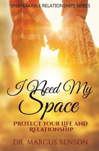I Need My Space : Protect Your Life and Relationship by Marcus Benson ...