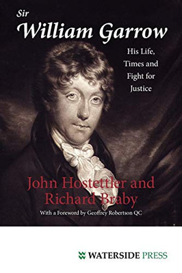 Sir William Garrow: His Life, Times and Fight for... by Braby, Richard ...