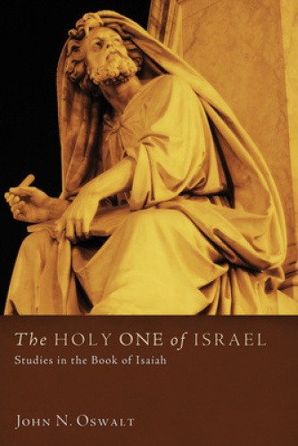 The Holy One of Israel: Studies in the Book of Isaiah by Dr John N ...