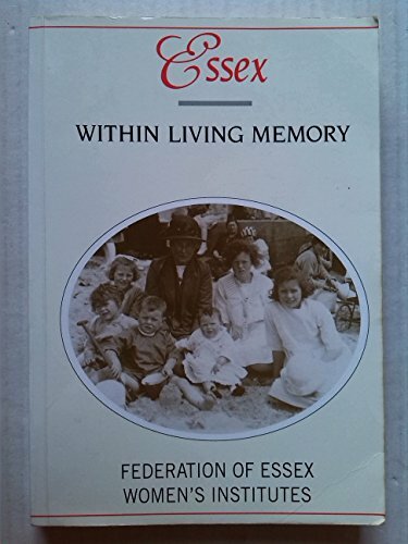 Essex within Living Memory by Essex Federation of Women's Institutes ...