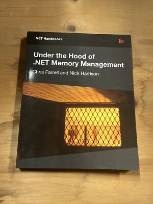 Under the Hood of . Net Memory Management by Nick Harrison and Chris Farrell... 9781906434755| eBay