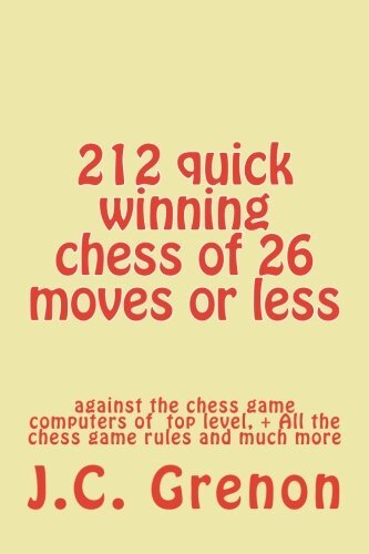 212 quick winning chess of 26 moves or less: against the chess ...